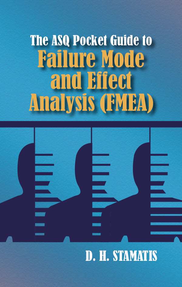 The ASQ Pocket Guide To Failure Mode And Effect Analysis FMEA ASQ The ASQ Pocket Guide To Failure Mode And Effect Analysis FMEA ASQ