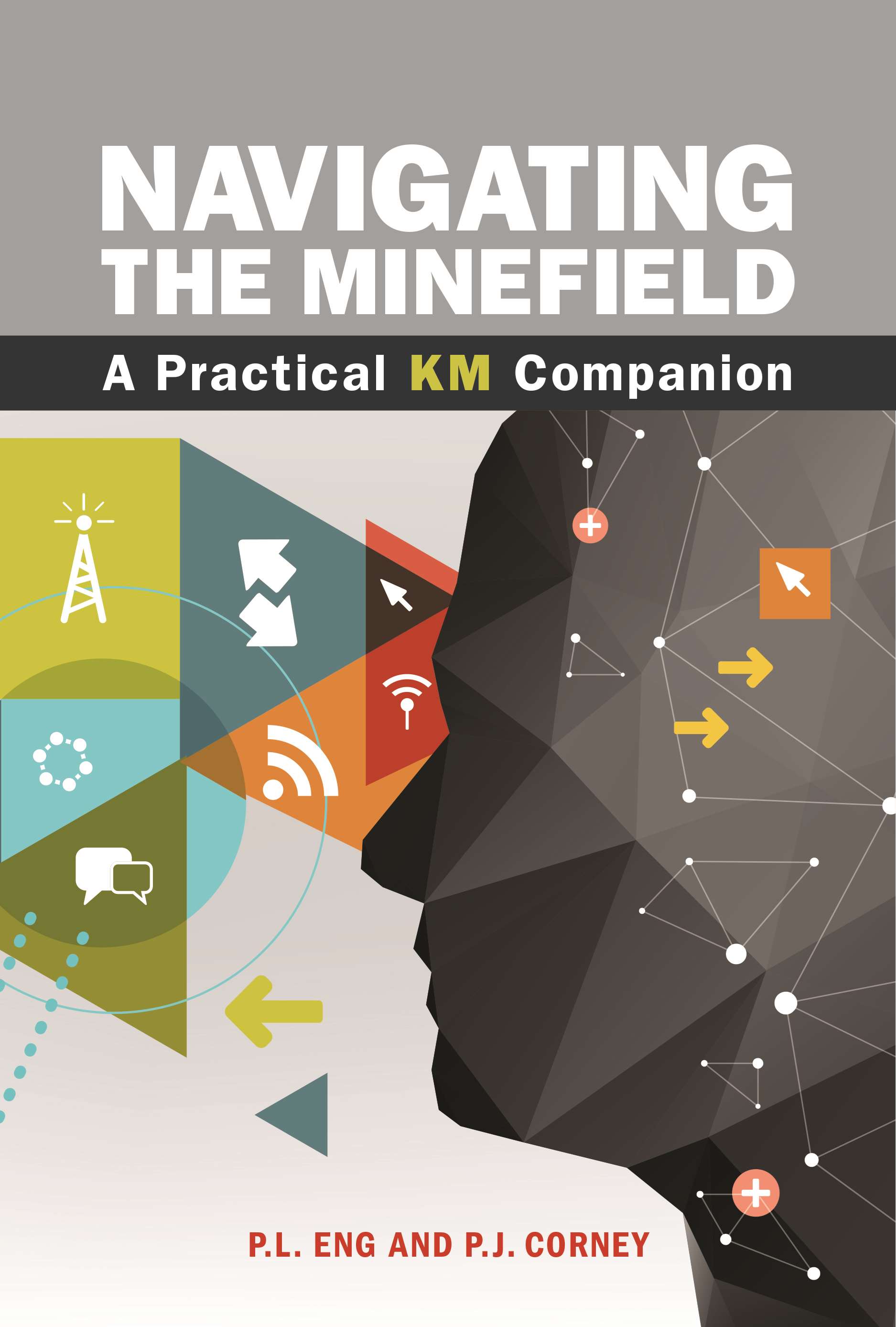 Navigating the Minefield: A Practical KM Companion | ASQ Navigating the Minefield: A Practical KM Companion | ASQ