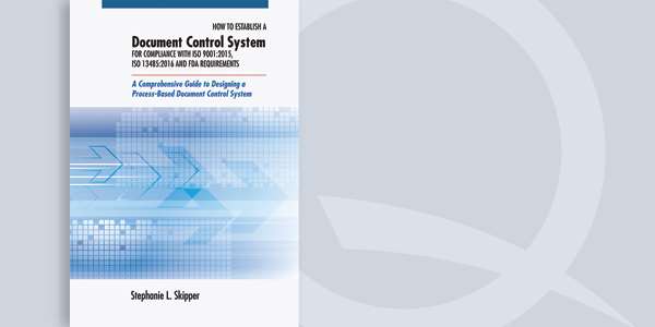 How to Establish a Document Control System for Compliance with ISO 9001:2015, ISO 13485:2016 ...